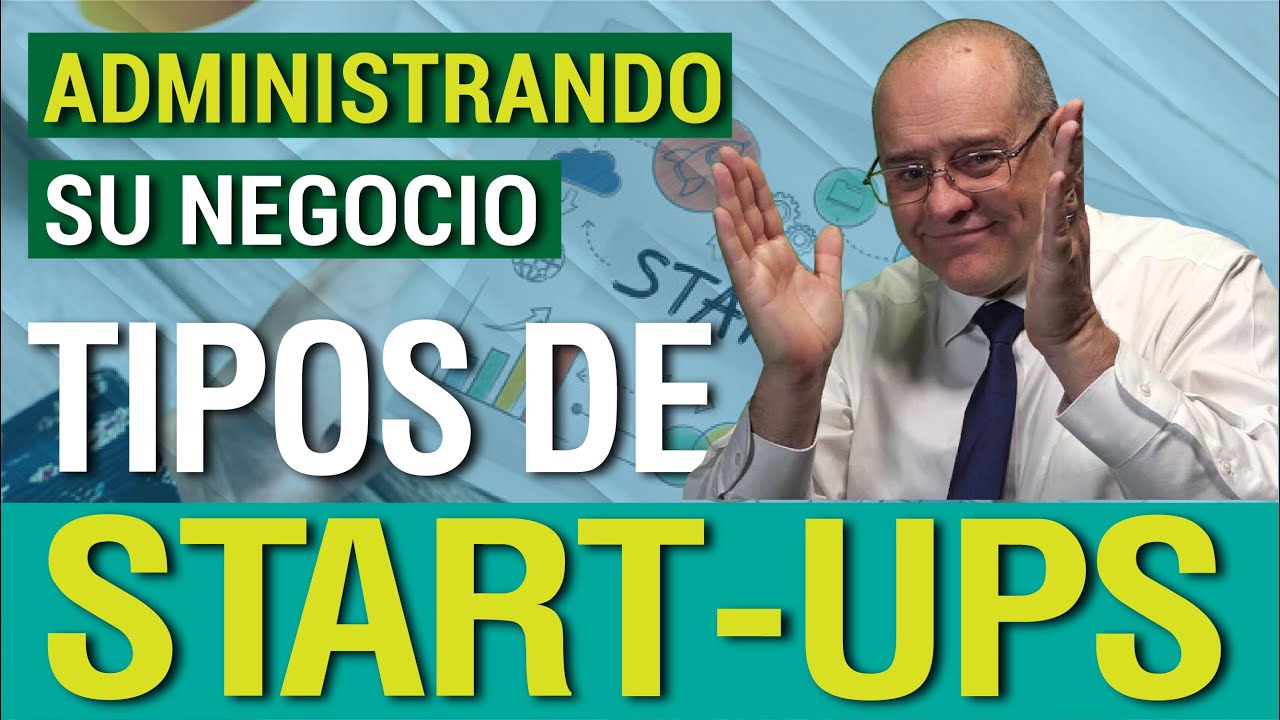 Conoce los principales tipos de startup para impulsar tu emprendimiento ...